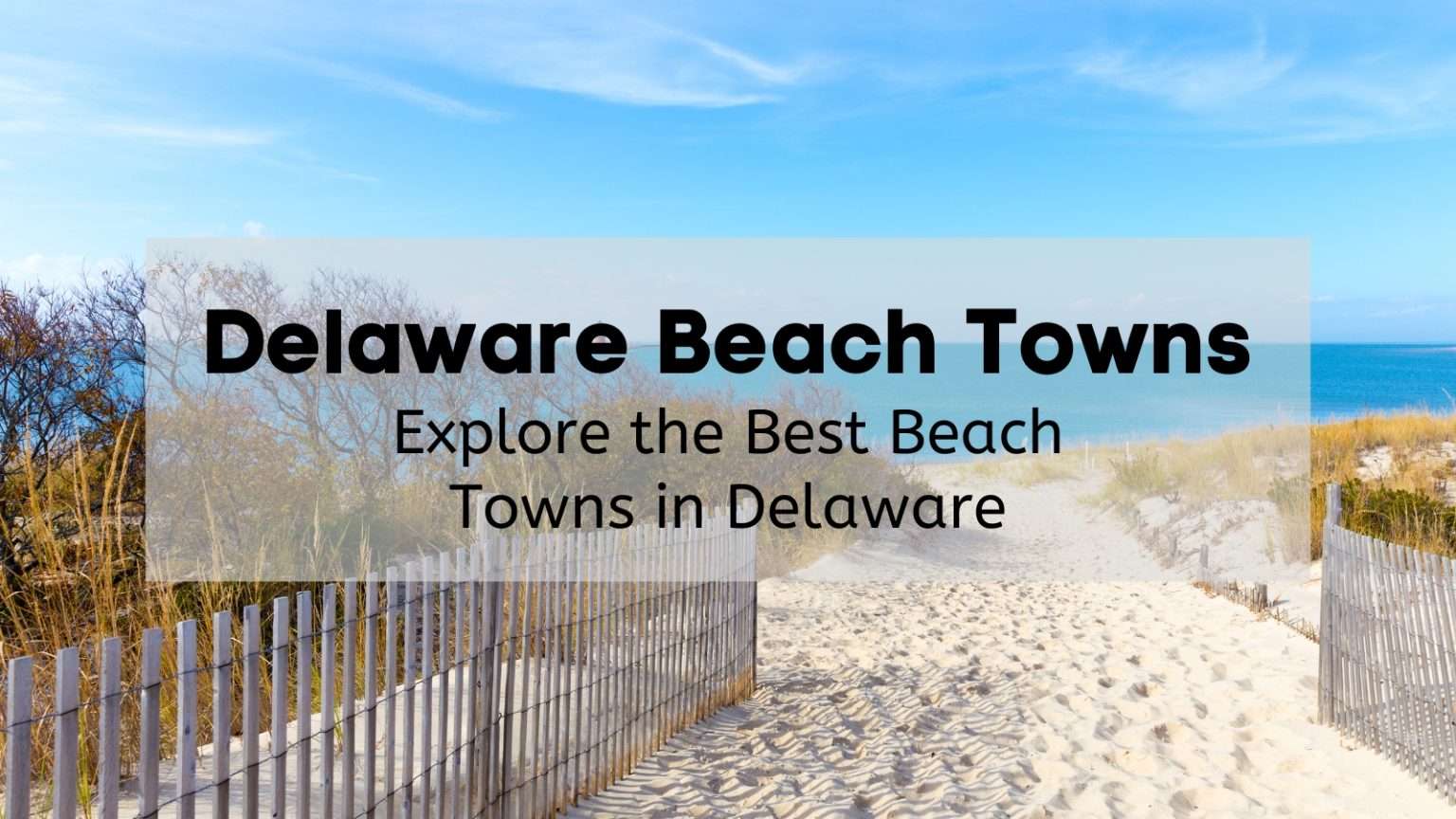 Delaware Beach Towns 🏖️ | Explore the Best Beach Towns in Delaware to ...