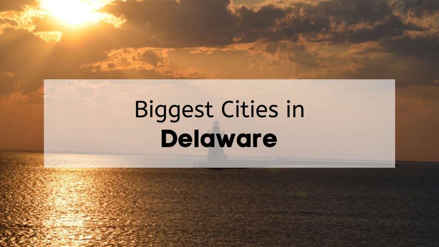 Top Cities in Delaware 🏙 | Your Guide to the Biggest Delaware Cities by ...